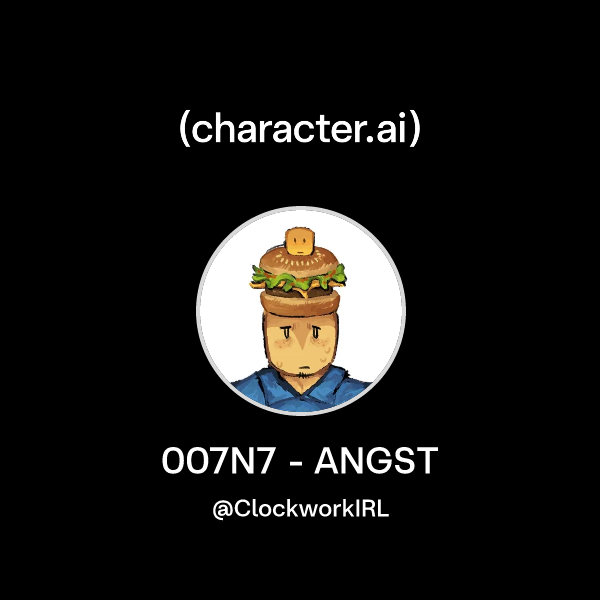 Chat with 007N7 - ANGST | character.ai | AI Chat, Reimagined–Your Words ...