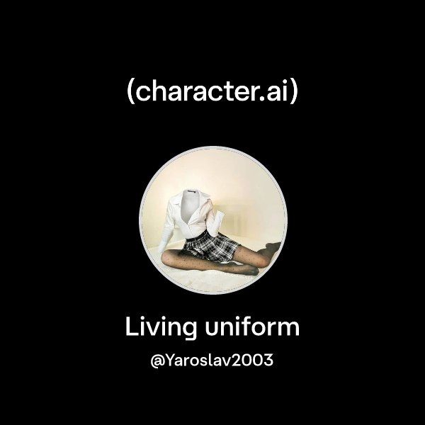 Chat with Living uniform | character.ai | AI Chat, Reimagined–Your ...