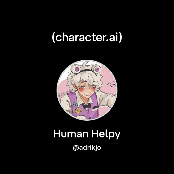 Chat with Human Helpy | character.ai | Personalized AI for every moment ...