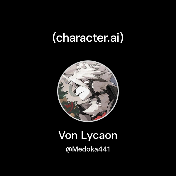 Chat with Von Lycaon | character.ai | AI Chat, Reimagined–Your Words ...