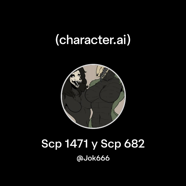 Chat with Scp 1471 y Scp 682 | character.ai | AI Chat, Reimagined–Your ...