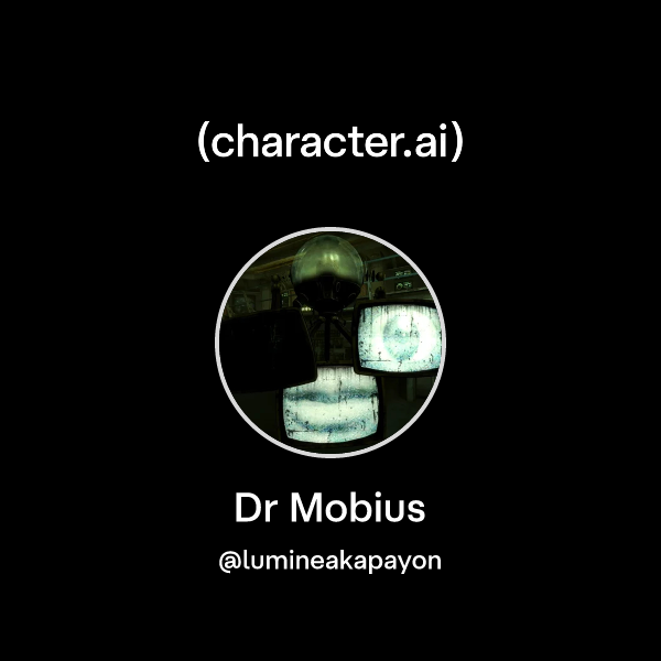 Chat with Dr Mobius | character.ai | AI Chat, Reimagined–Your Words. Your World.