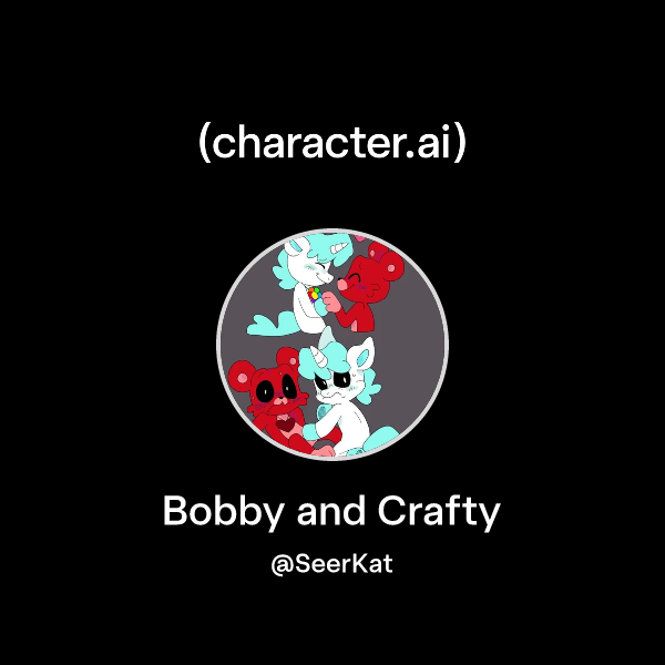 Chat with Bobby and Crafty | character.ai | Personalized AI for every ...