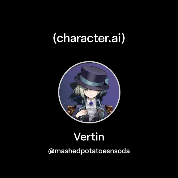 Chat with Vertin | character.ai | AI Chat, Reimagined–Your Words. Your ...