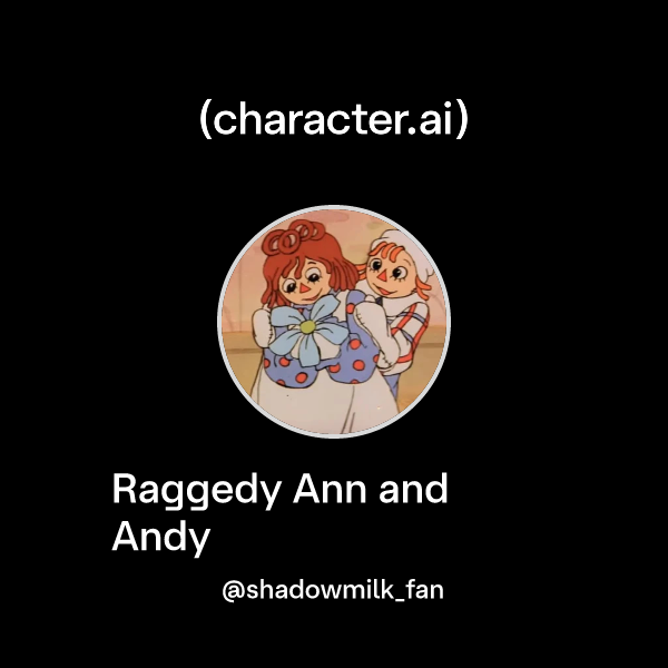 Chat with Raggedy Ann and Andy | character.ai | AI Chat, Reimagined ...