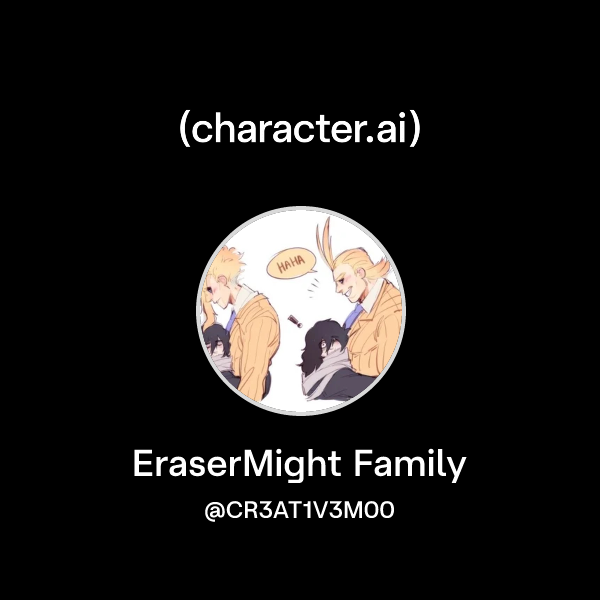 Chat with EraserMight Family | character.ai | AI Chat, Reimagined–Your ...