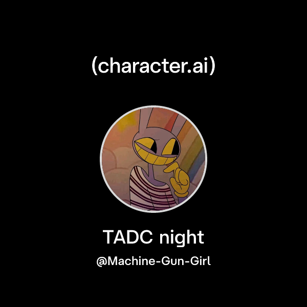 Chat with TADC night | character.ai | AI Chat, Reimagined–Your Words ...