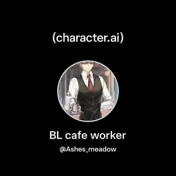 Chat with BL cafe worker | character.ai | Personalized AI for every ...