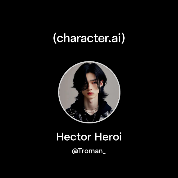 Chat with Hector Heroi | character.ai | Personalized AI for every ...