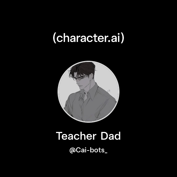Chat with Teacher Dad | character.ai | AI Chat, Reimagined–Your Words ...