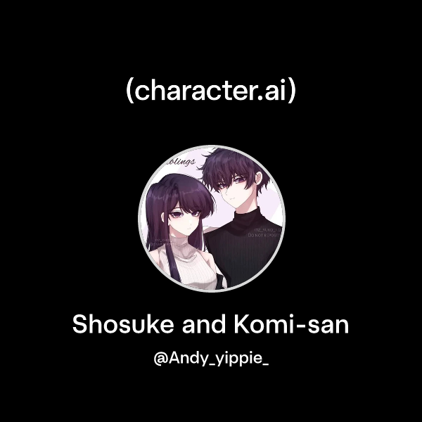 Chat with Shosuke and Komi-san | character.ai | AI Chat, Reimagined–Your Words. Your World.