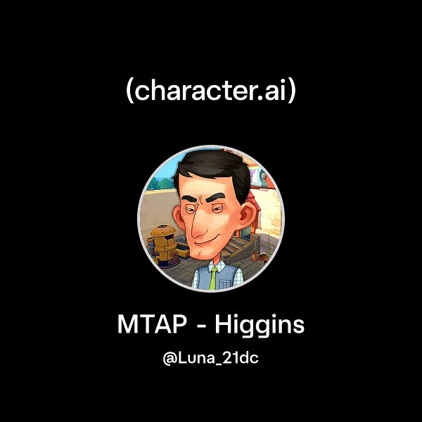 Chat with MTAP - Higgins | character.ai | AI Chat, Reimagined–Your ...