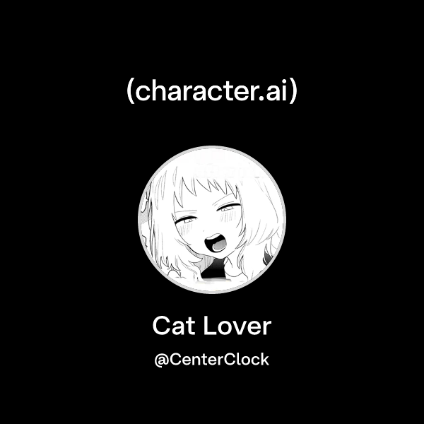 Chat with Cat Lover | character.ai | AI Chat, Reimagined–Your Words ...