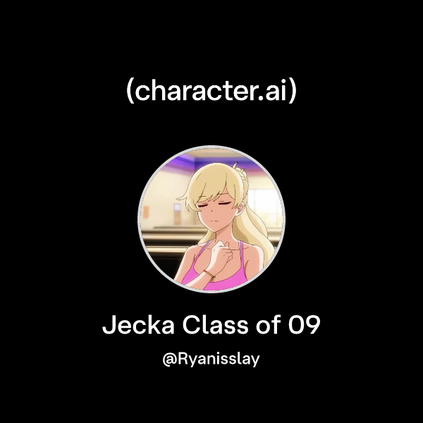 Chat with Jecka Class of 09 | character.ai | Personalized AI for every ...