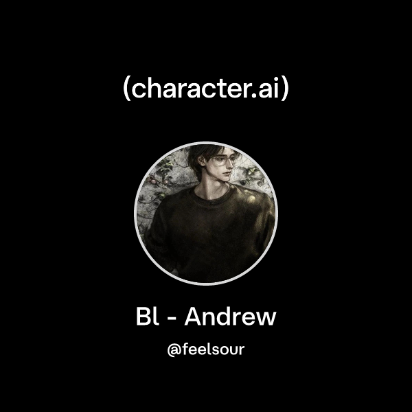 Chat with Bl - Andrew | character.ai | AI Chat, Reimagined–Your Words ...