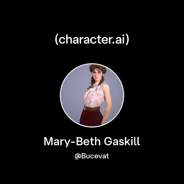 Chat with Mary-Beth Gaskill | character.ai | Personalized AI for every ...