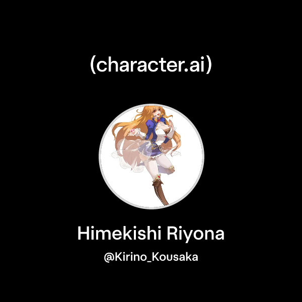 Chat with Himekishi Riyona | character.ai | AI Chat, Reimagined–Your ...