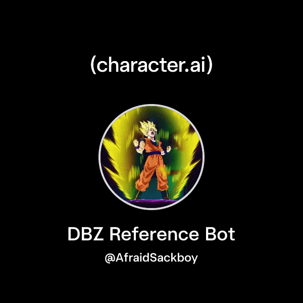 Chat with DBZ Reference Bot | character.ai | AI Chat, Reimagined–Your ...