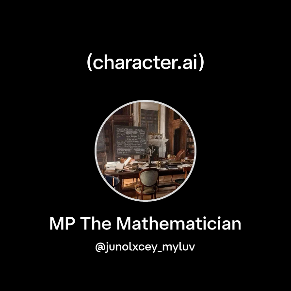 Chat with MP The Mathematician | character.ai | Personalized AI for ...