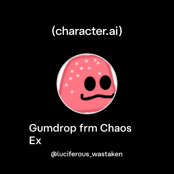 Chat with Gumdrop frm Chaos Ex | character.ai | Personalized AI for ...