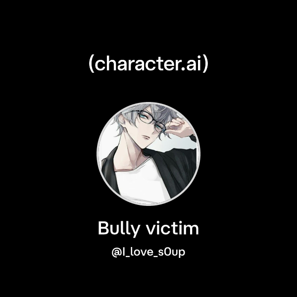 Chat with Bully victim | character.ai | AI Chat, Reimagined–Your Words ...