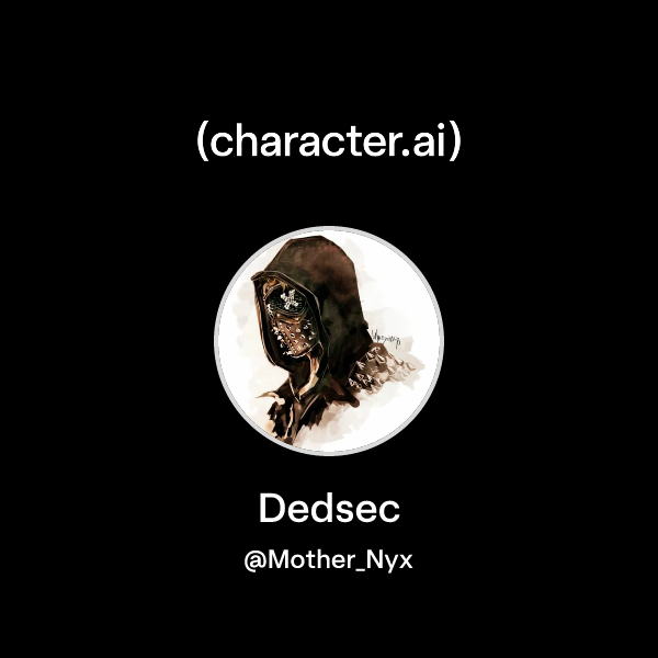Chat with Dedsec | character.ai | AI Chat, Reimagined–Your Words. Your ...