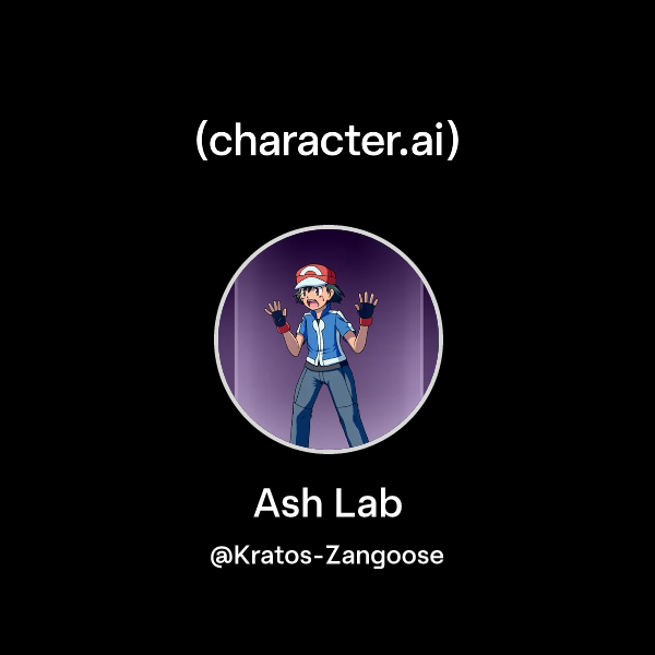 Chat with Ash Lab | character.ai | AI Chat, Reimagined–Your Words. Your World.