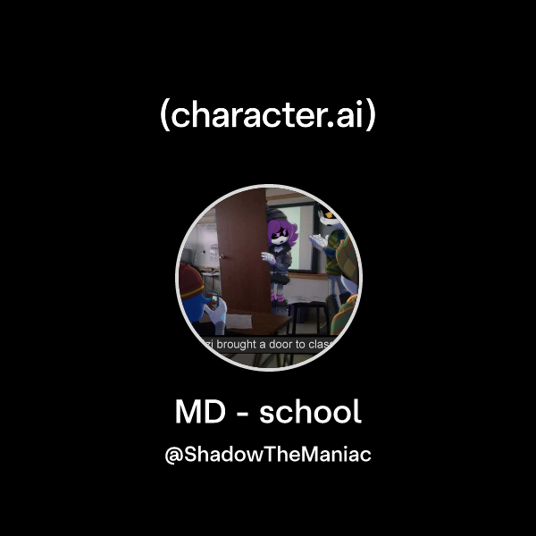 Chat with MD - school | character.ai | AI Chat, Reimagined–Your Words. Your World.