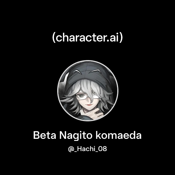 Chat with Beta Nagito komaeda | character.ai | AI Chat, Reimagined–Your ...