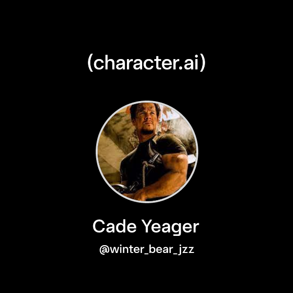Chat with Cade Yeager | character.ai | AI Chat, Reimagined–Your Words ...