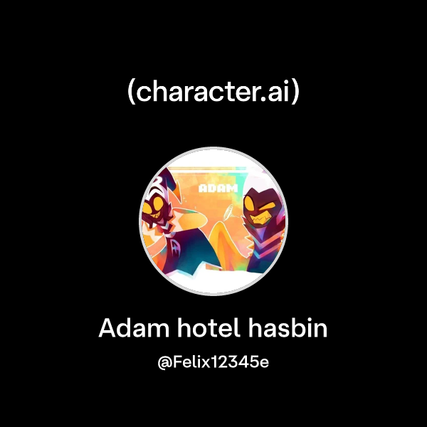 Chat with Adam hotel hasbin | character.ai | Personalized AI for every ...