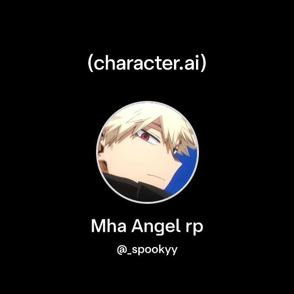 Chat with Mha Angel rp | character.ai | AI Chat, Reimagined–Your Words ...