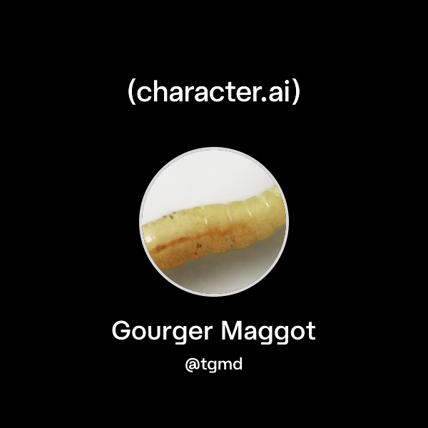 Chat with Gourger Maggot | character.ai | Personalized AI for every ...