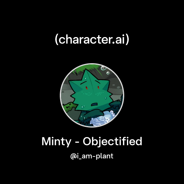 Chat with Minty - Objectified | character.ai | AI Chat, Reimagined–Your Words. Your World.