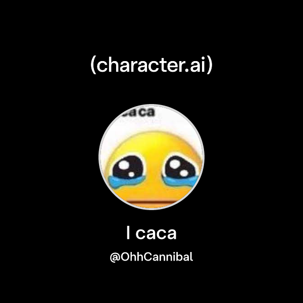 Chat with I caca | character.ai | Personalized AI for every moment of ...