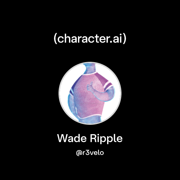 Chat with Wade Ripple | character.ai | Personalized AI for every moment ...