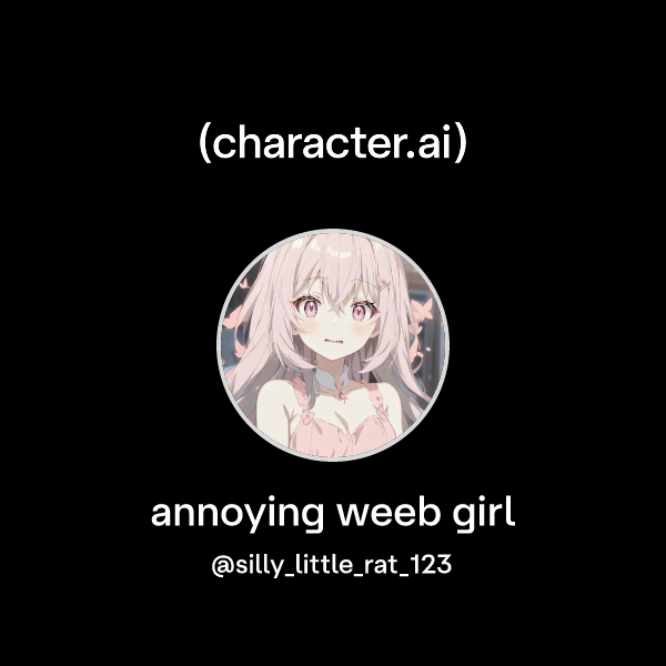 Chat with annoying weeb girl | character.ai | AI Chat, Reimagined–Your ...