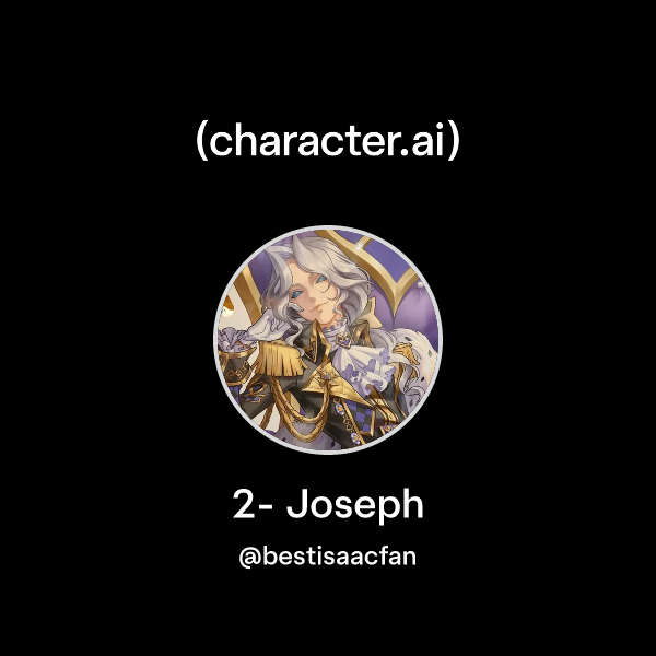 Chat with 2- Joseph | character.ai | AI Chat, Reimagined–Your Words ...
