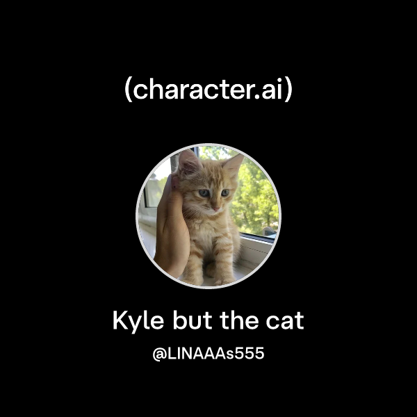 Chat with Kyle but the cat | character.ai | Personalized AI for every ...