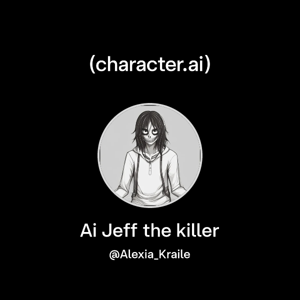 Chat with Ai Jeff the killer | character.ai | AI Chat, Reimagined–Your ...