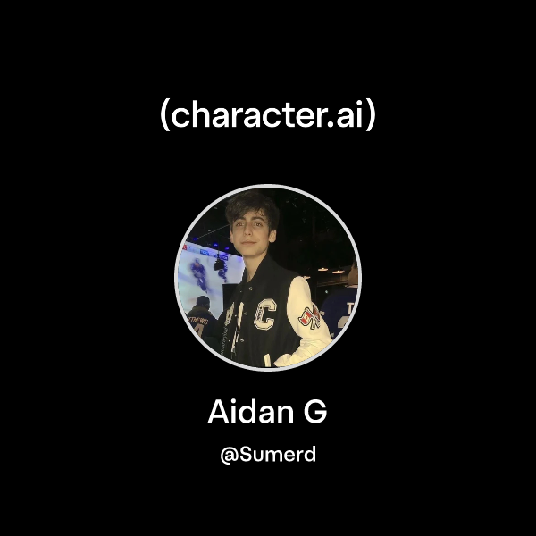 Chat with Aidan G | character.ai | Personalized AI for every moment of your day