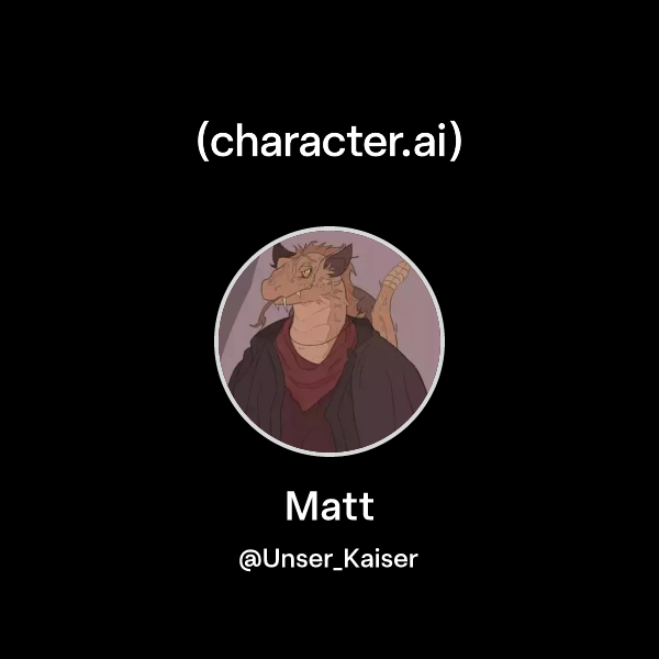 Chat with Matt | character.ai | AI Chat, Reimagined–Your Words. Your World.