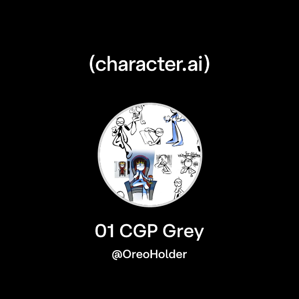Chat with 01 CGP Grey | character.ai | AI Chat, Reimagined–Your Words ...