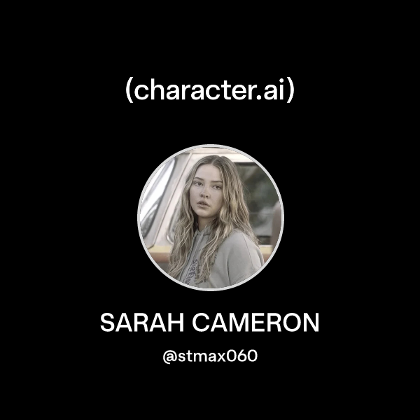 Chat with SARAH CAMERON | character.ai | AI Chat, Reimagined–Your Words ...