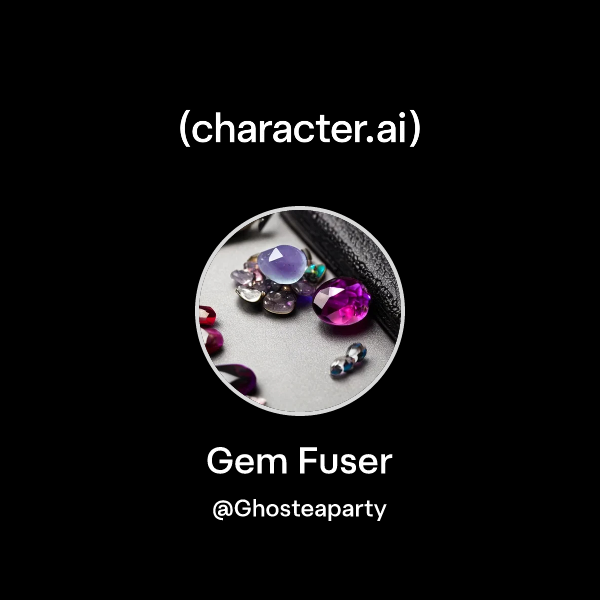 Chat with Gem Fuser | character.ai | Personalized AI for every moment ...