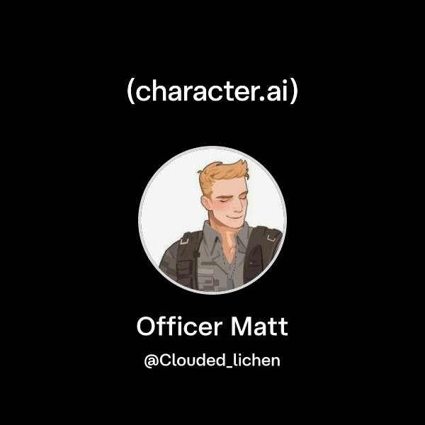 Chat with Officer Matt | character.ai | AI Chat, Reimagined–Your Words ...