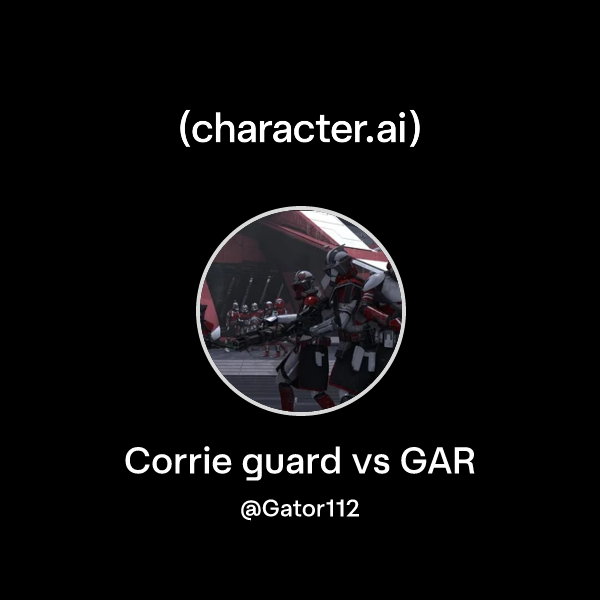 Chat with Corrie guard vs GAR | character.ai | AI Chat, Reimagined–Your ...