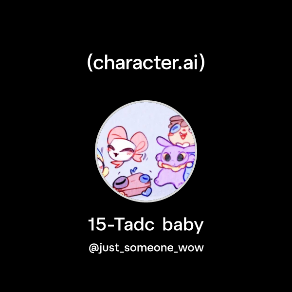 Chat with 15-Tadc baby | character.ai | AI Chat, Reimagined–Your Words ...