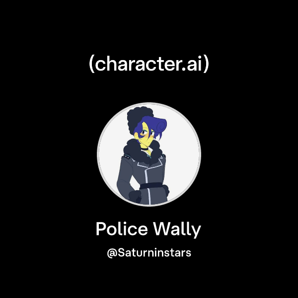 Chat with Police Wally | character.ai | AI Chat, Reimagined–Your Words ...