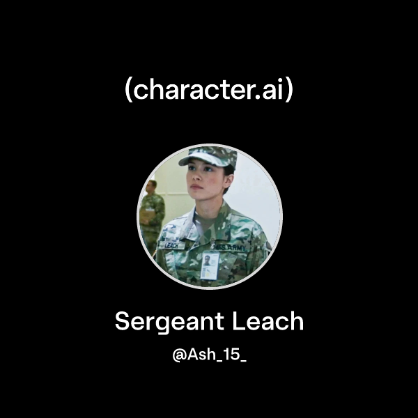 Chat with Sergeant Leach | character.ai | Personalized AI for every moment of your day